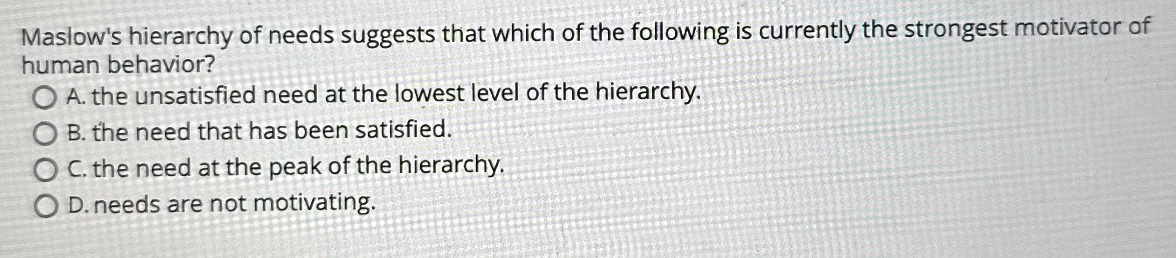 Solved Maslow's hierarchy of needs suggests that which of | Chegg.com