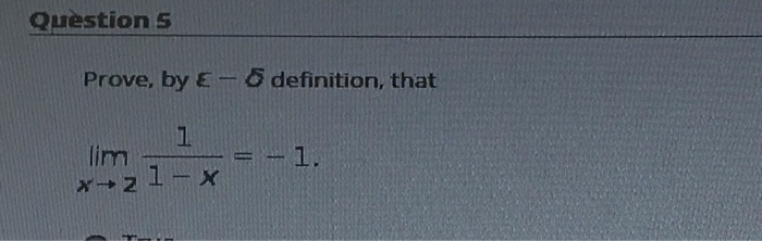 Solved Question 5 Prove, by E - definition, that lim = -1. 1 | Chegg.com