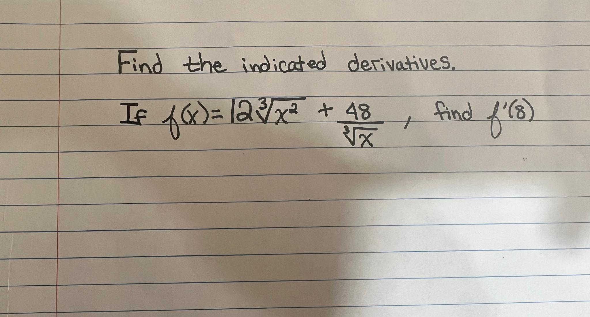 Solved Find the indicated derivatives.If f(x)=12x23+48x3, | Chegg.com