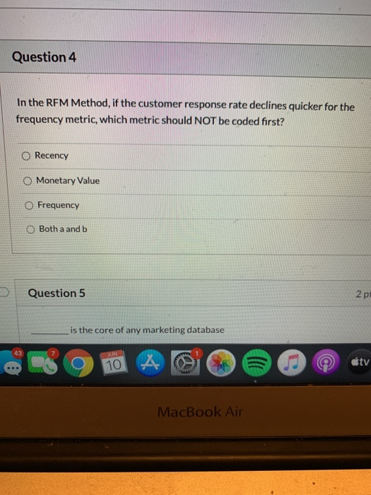 Solved Question 4 In the RFM Method, if the customer | Chegg.com