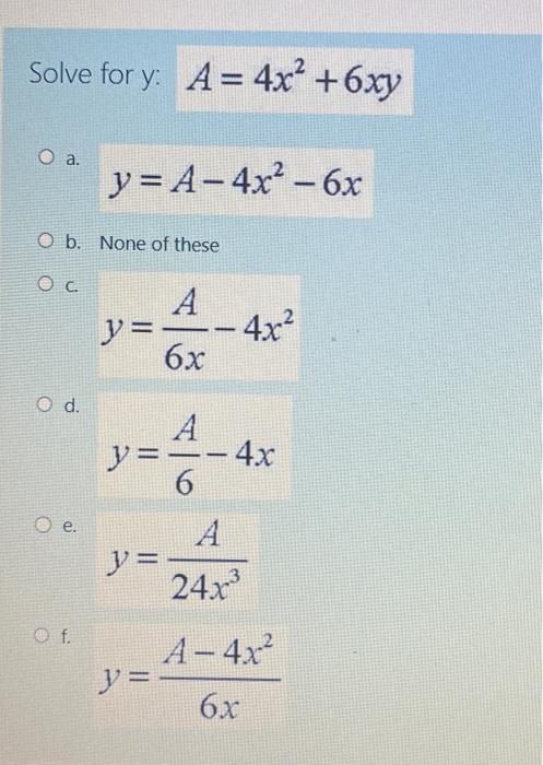 Solved Solve for y : A=4x2+6xy y=A−4x2−6x b. None of these | Chegg.com