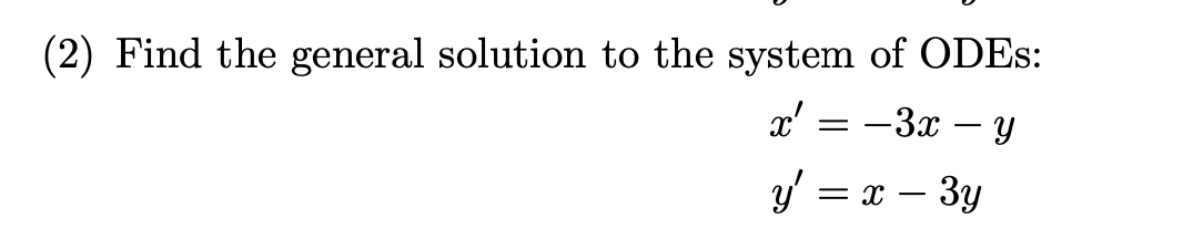 Solved (2) ﻿Find the general solution to the system of ODEs: | Chegg.com