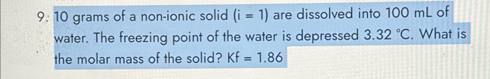 Solved 9: 10 grams of a non-ionic solid (i)=(1) are | Chegg.com