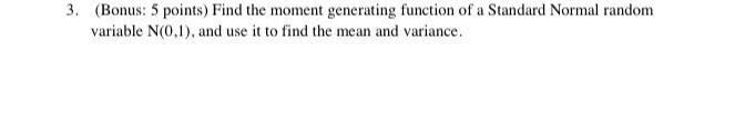 Solved 3. (Bonus: 5 points) Find the moment generating | Chegg.com