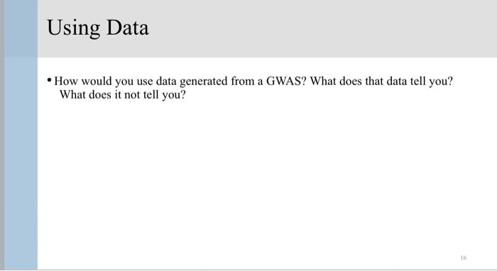 Solved - How would you use data generated from a GWAS? What | Chegg.com