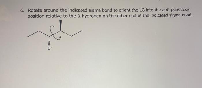 Solved 6. Rotate around the indicated sigma bond to orient | Chegg.com