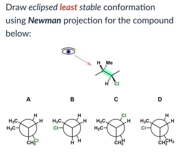 Solved Draw eclipsed least stable conformation using Newman | Chegg.com