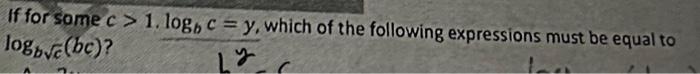 Solved If for some c> 1. logb c = y, which of the following | Chegg.com