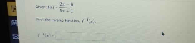 Solved Given: f(x)=2x-65x+1Find the inverse function, | Chegg.com