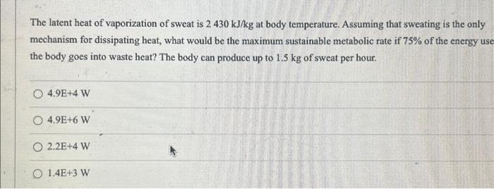 Solved The latent heat of vaporization of sweat is 2430 | Chegg.com