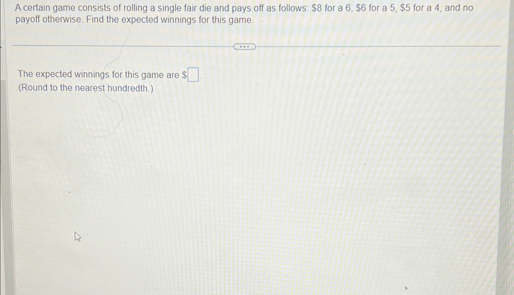 Solved A certain game consists of rolling a single fair die | Chegg.com