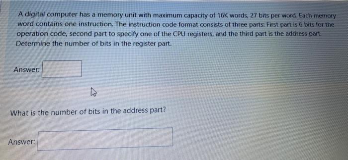 Solved A digital computer has a memory unit with maximum | Chegg.com