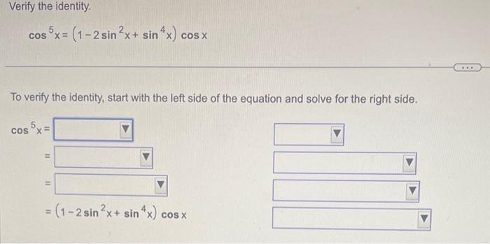 Solved Verify the identity. cos5x=(1−2sin2x+sin4x)cosx To | Chegg.com