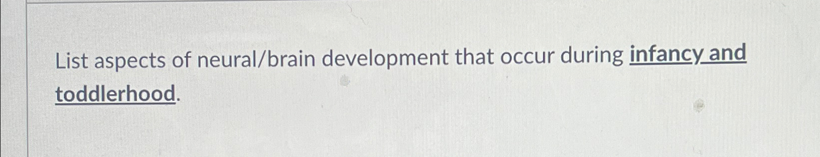 Solved List aspects of neural/brain development that occur | Chegg.com