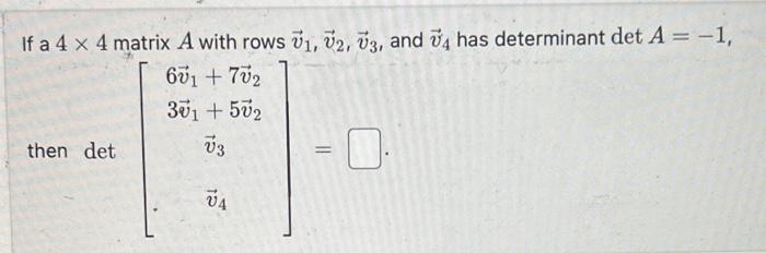 Solved If a 4×4 matrix A with rows v1,v2,v3, and v4 has | Chegg.com