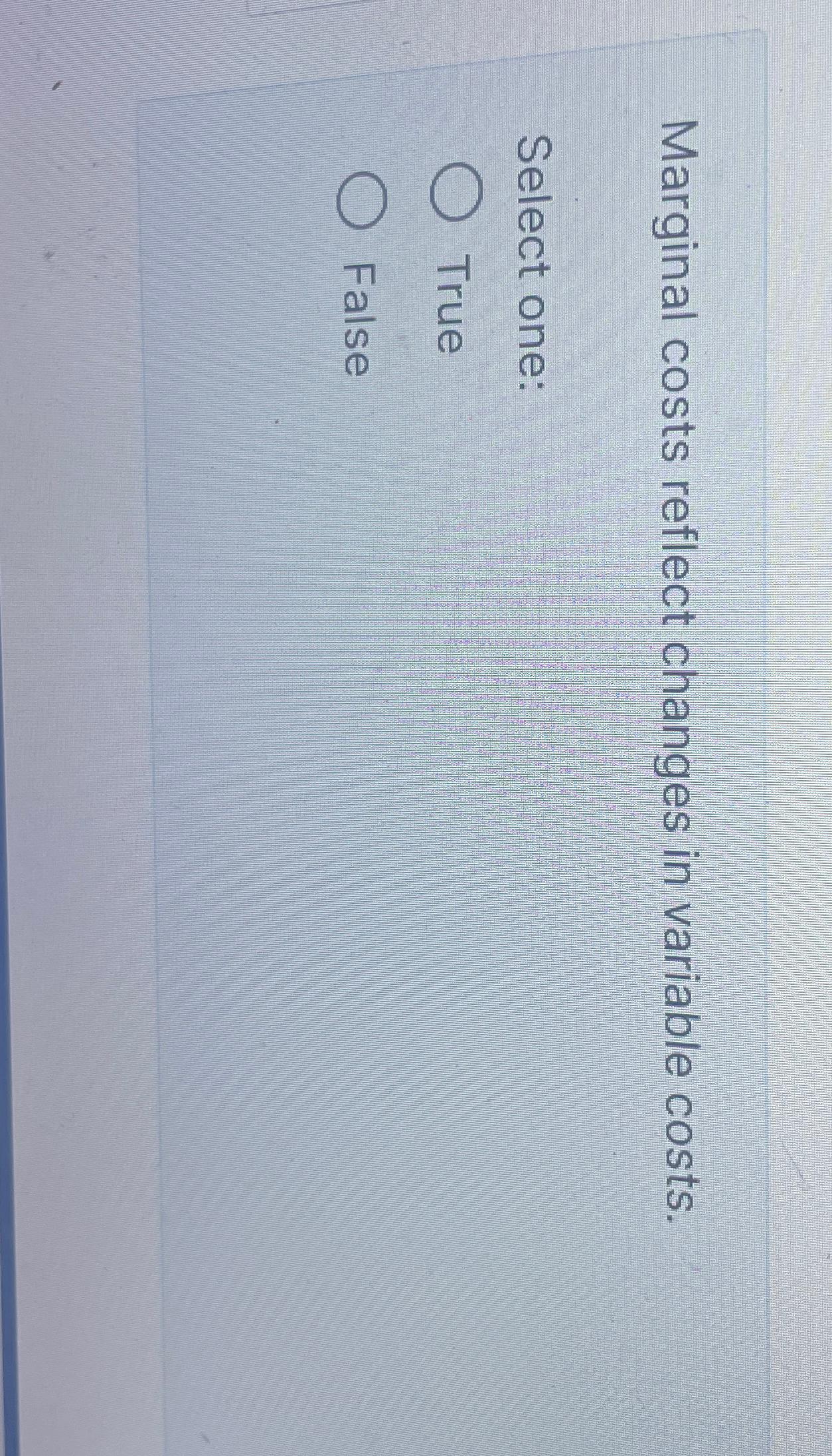 Solved Marginal costs reflect changes in variable | Chegg.com