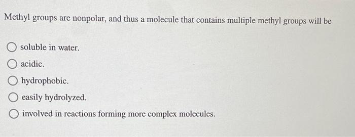 Solved Methyl groups are nonpolar, and thus a molecule that | Chegg.com