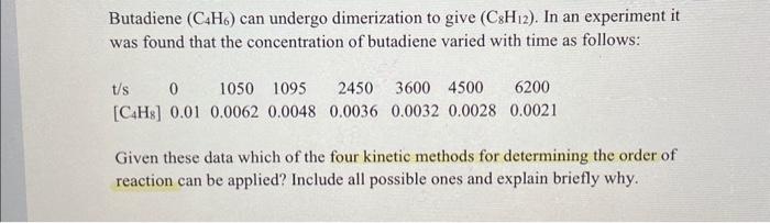Solved Butadiene (C4H6) can undergo dimerization to give | Chegg.com