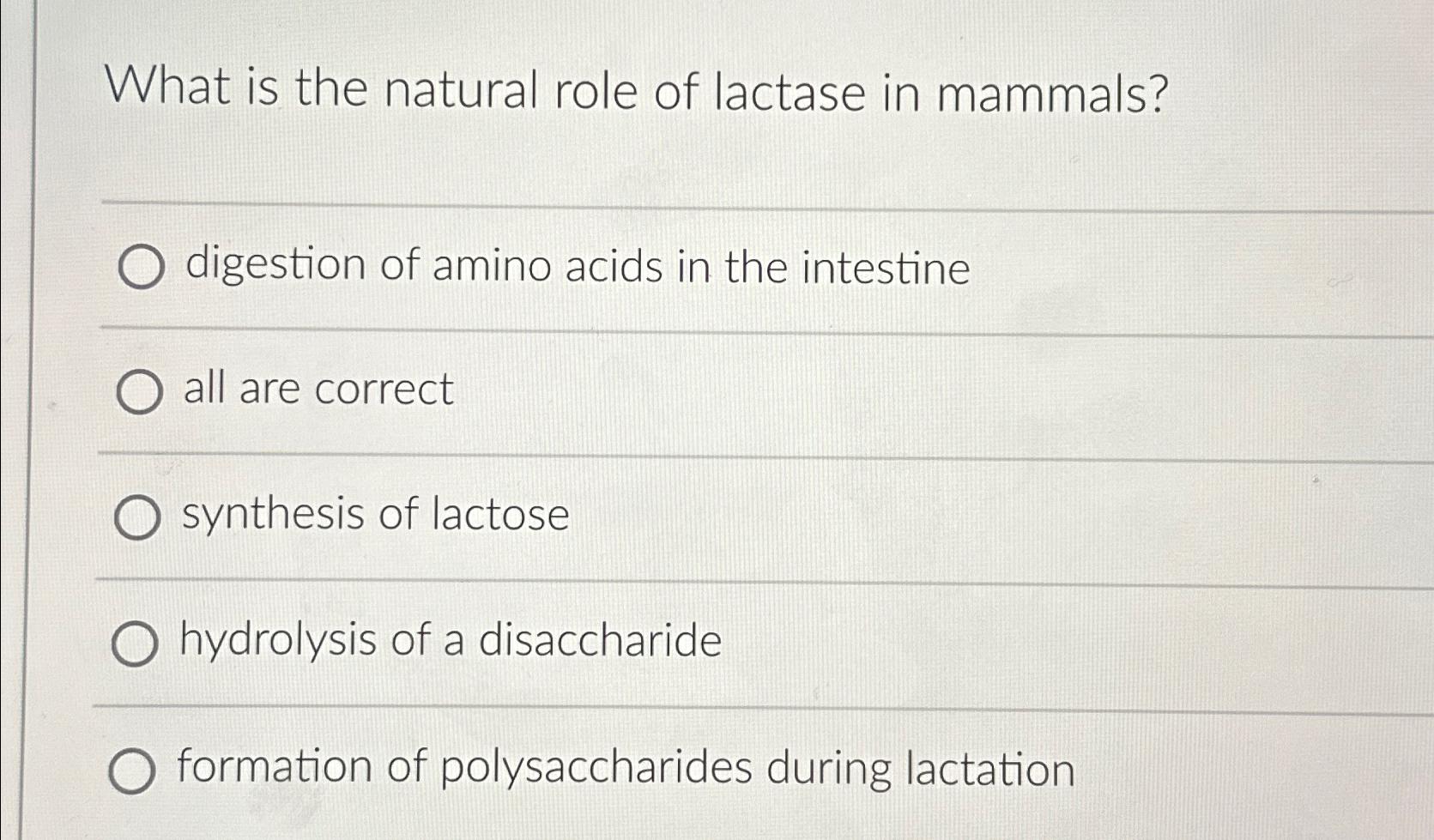 Solved What is the natural role of lactase in | Chegg.com