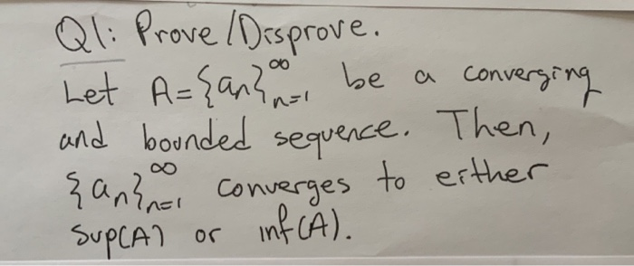 Solved and bounded sequence. Then, Ql: Prove/Disprove. Let | Chegg.com