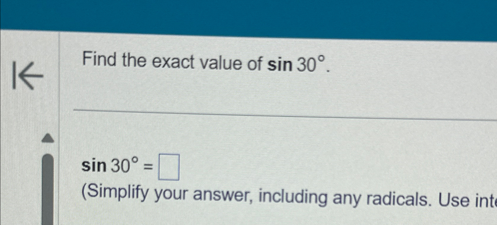 Solved Find the exact value of sin30°.sin30°=(Simplify your | Chegg.com
