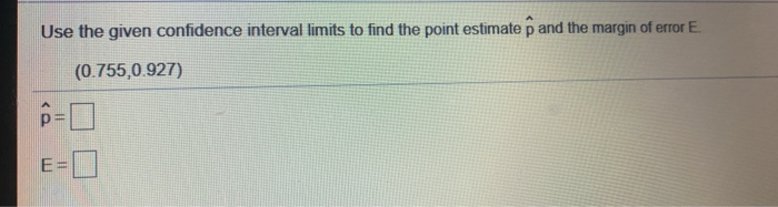 Solved Use the given confidence interval limits to find the | Chegg.com