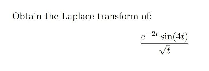 Solved Obtain the Laplace transform of: te−2tsin(4t) | Chegg.com