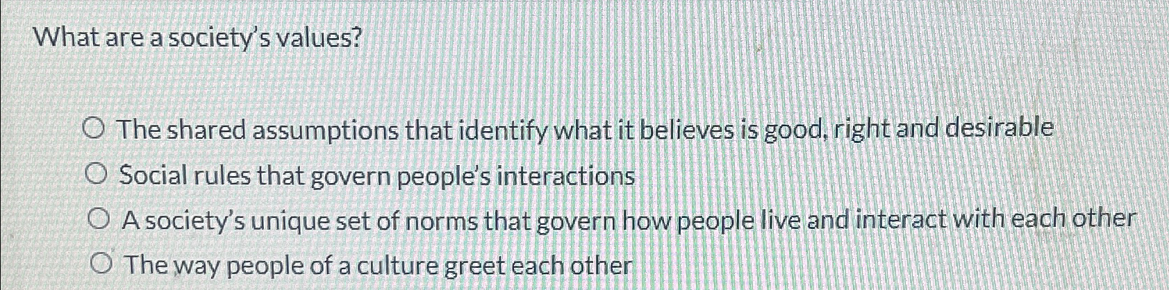 Solved What are a society's values?The shared assumptions | Chegg.com