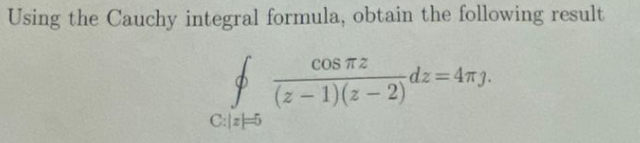 Solved Using the Cauchy integral formula, obtain the | Chegg.com