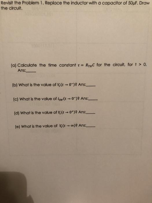 Solved Revisit the Problem 1. Replace the inductor with a | Chegg.com
