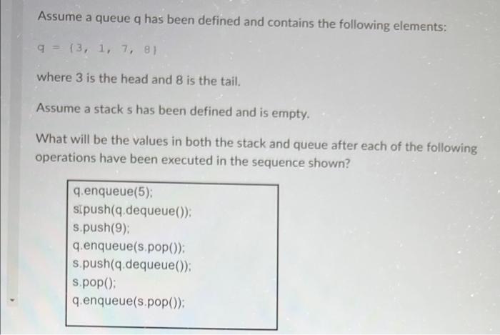 Solved Assume a queue q has been defined and contains the | Chegg.com