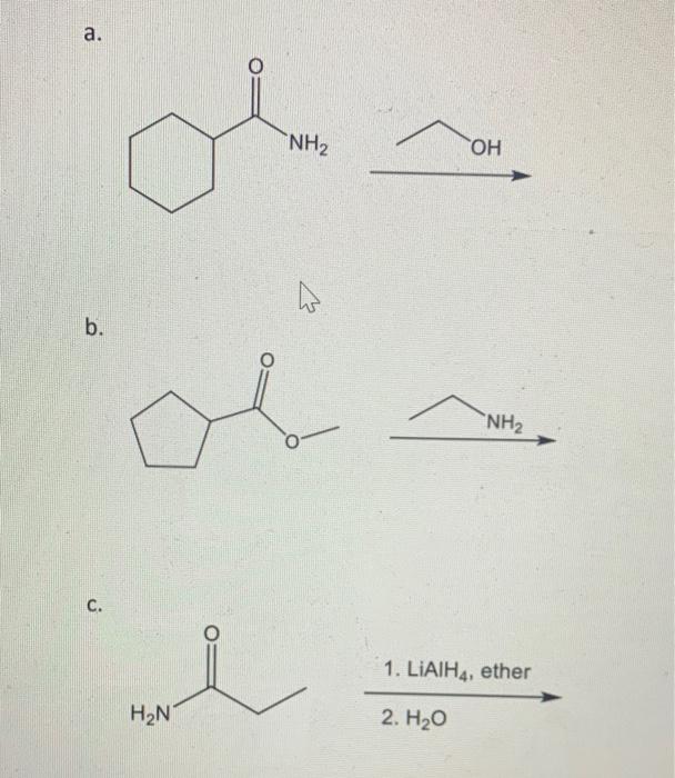 Solved a. NH2 OH W b. "NH2 c. 1. LiAlH4, ether H2N 2. H2O | Chegg.com