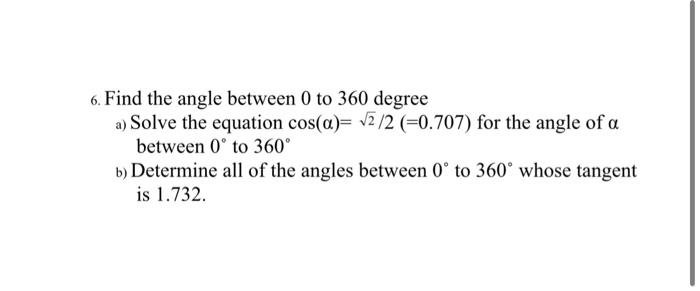 Solved 6. Find the angle between 0 to 360 degree a) Solve | Chegg.com