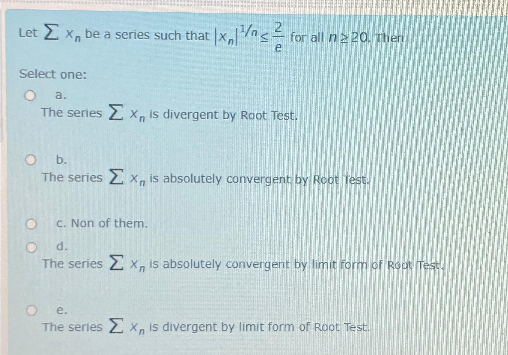Solved Let ∑??xn ﻿be a series such that |xn|1n≤2e ﻿for all | Chegg.com