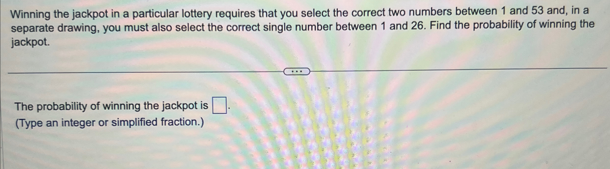 Solved Winning the jackpot in a particular lottery requires | Chegg.com