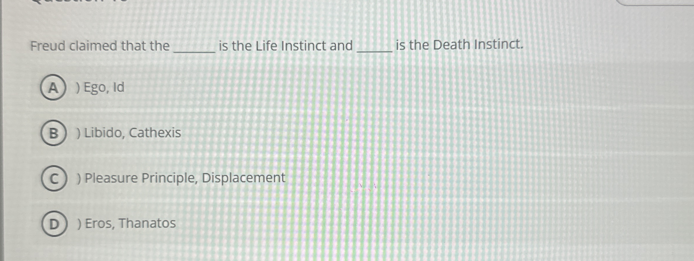 Solved Freud claimed that the ﻿is the Life Instinct and | Chegg.com