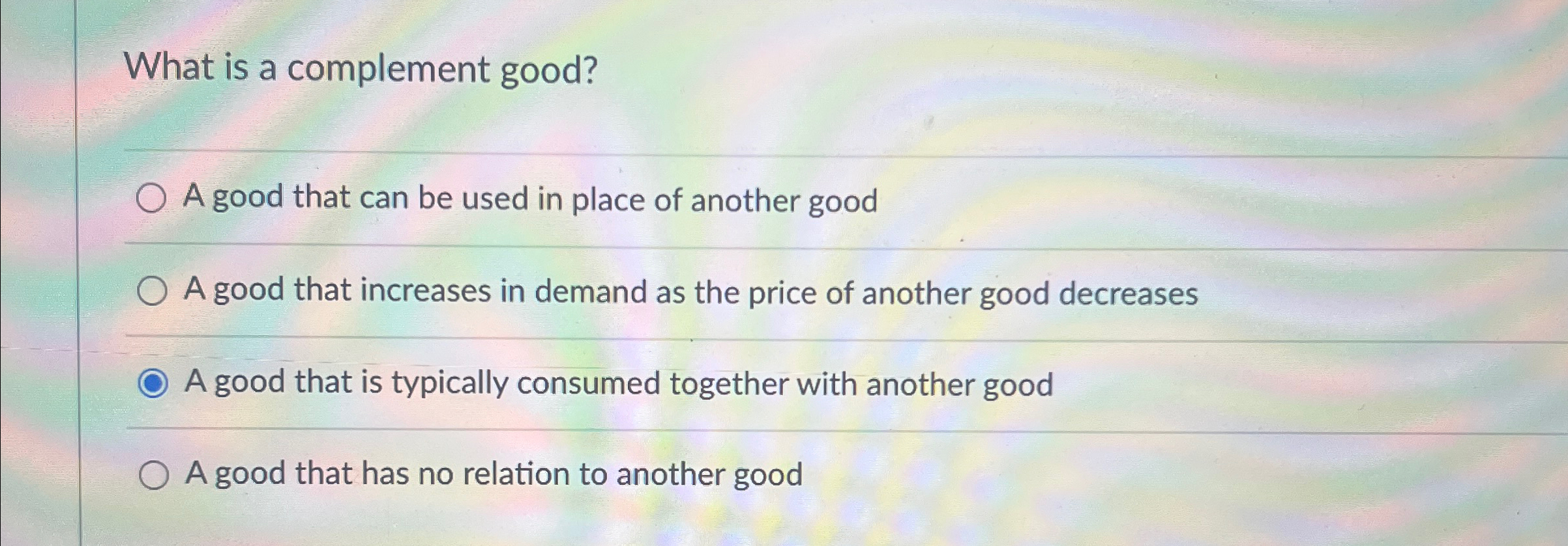 Solved What is a complement good?A good that can be used in | Chegg.com