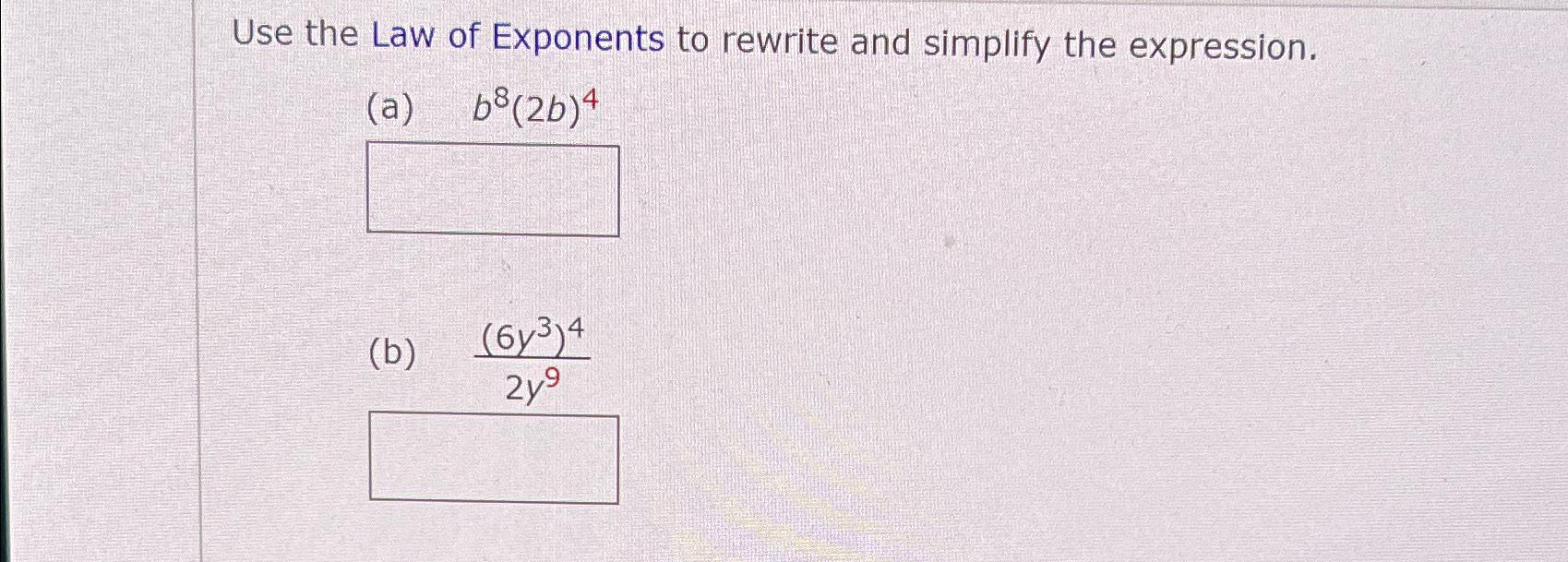 Solved Use the Law of Exponents to rewrite and simplify the | Chegg.com