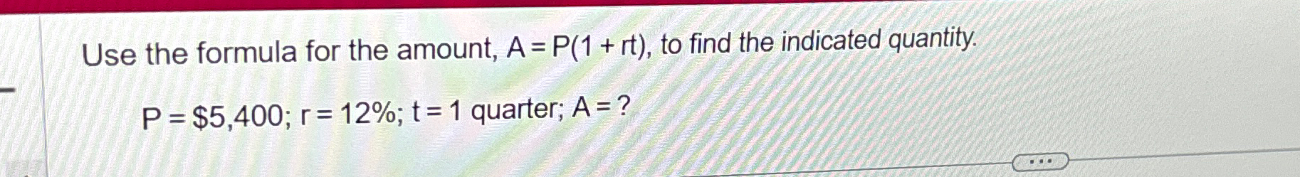 Solved Use the formula for the amount, A=P(1+rt), ﻿to find | Chegg.com