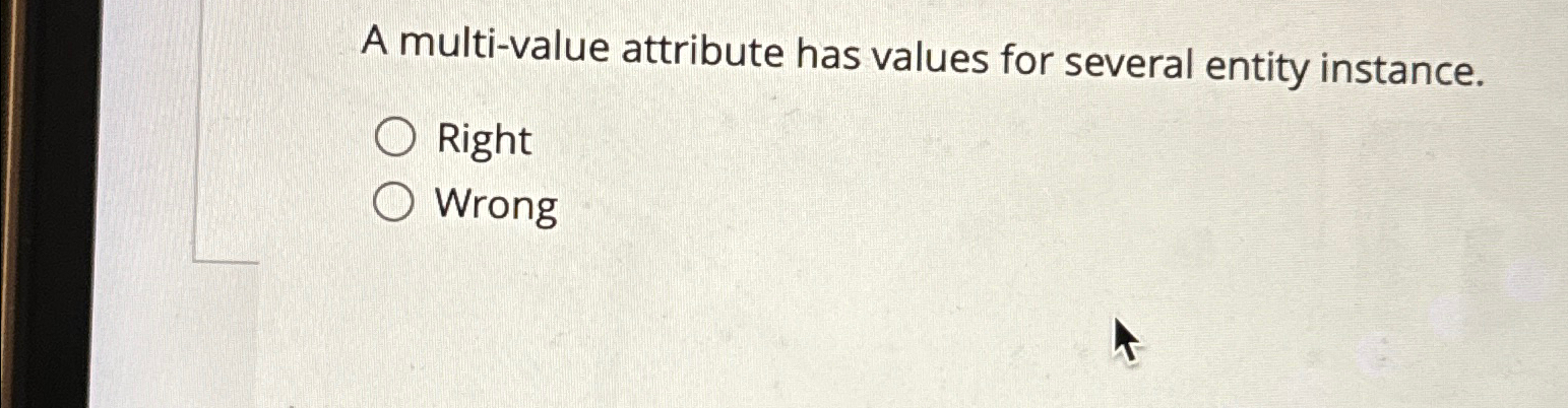 Solved A multi-value attribute has values for several entity | Chegg.com