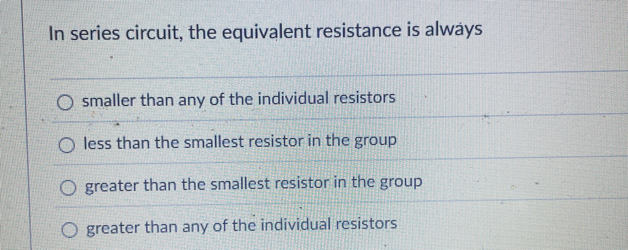 Solved In series circuit, the equivalent resistance is | Chegg.com