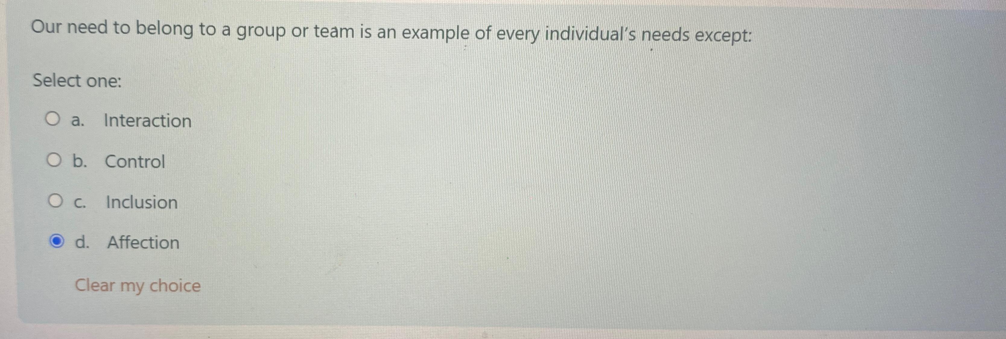 Solved Our need to belong to a group or team is an example | Chegg.com