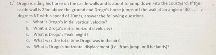 Solved 1. Drogo is riding his horse on the castle walls and | Chegg.com