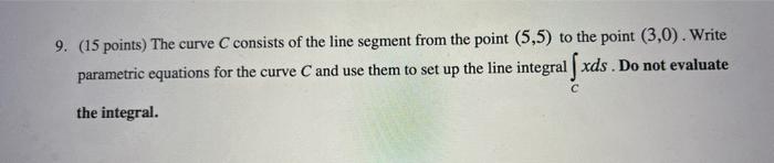 Solved 9. (15 points) The curve C consists of the line | Chegg.com
