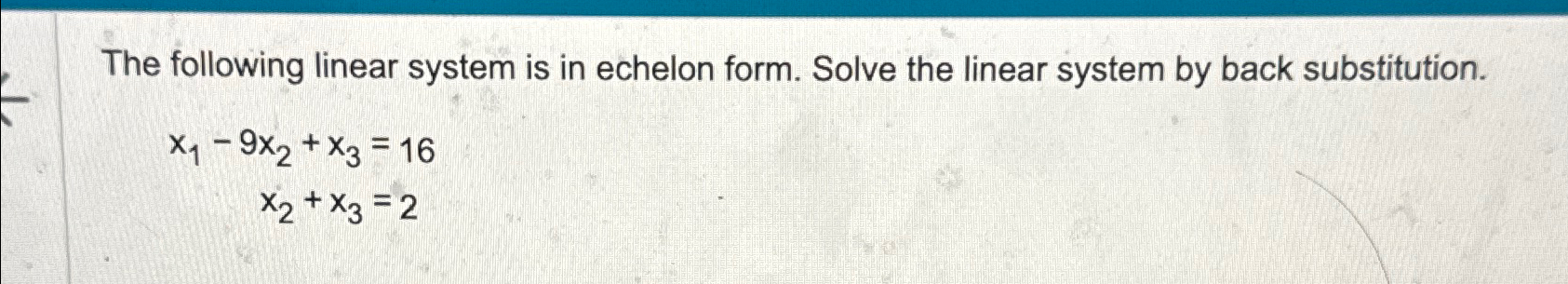 Solved The following linear system is in echelon form. Solve | Chegg.com