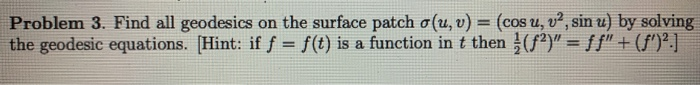 Solved Problem 3. Find all geodesics on the surface patch | Chegg.com