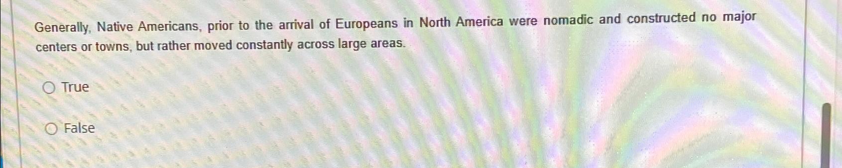 Solved Generally, Native Americans, prior to the arrival of | Chegg.com