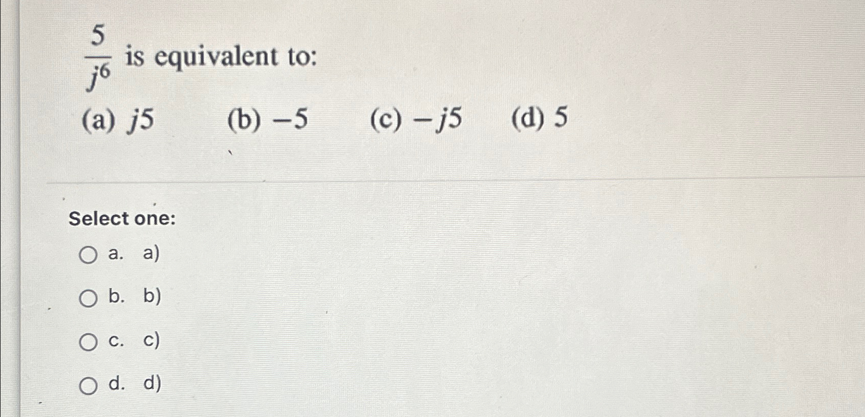 Solved 5j6 ﻿is equivalent to:(a) j5(b) -5(c) -j5(d) 5Select | Chegg.com