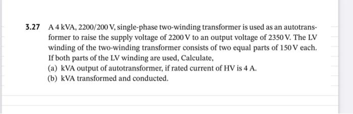 Solved 3.27 A 4 kVA, 2200/200 V, single-phase two-winding | Chegg.com