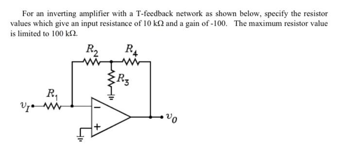 Solved For an inverting amplifier with a T-feedback network | Chegg.com